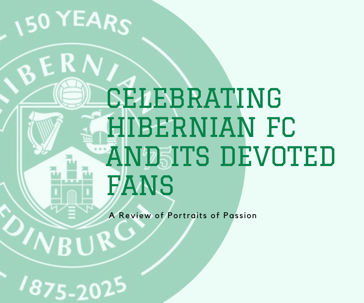 Portraits of Passion: Celebrating Hibernian FC and Its Loyal Fans ...