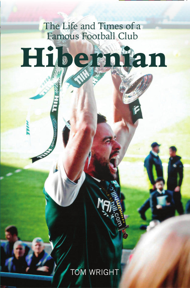 Hibernian: The Life and Times of a Famous Football Club – Luath Press