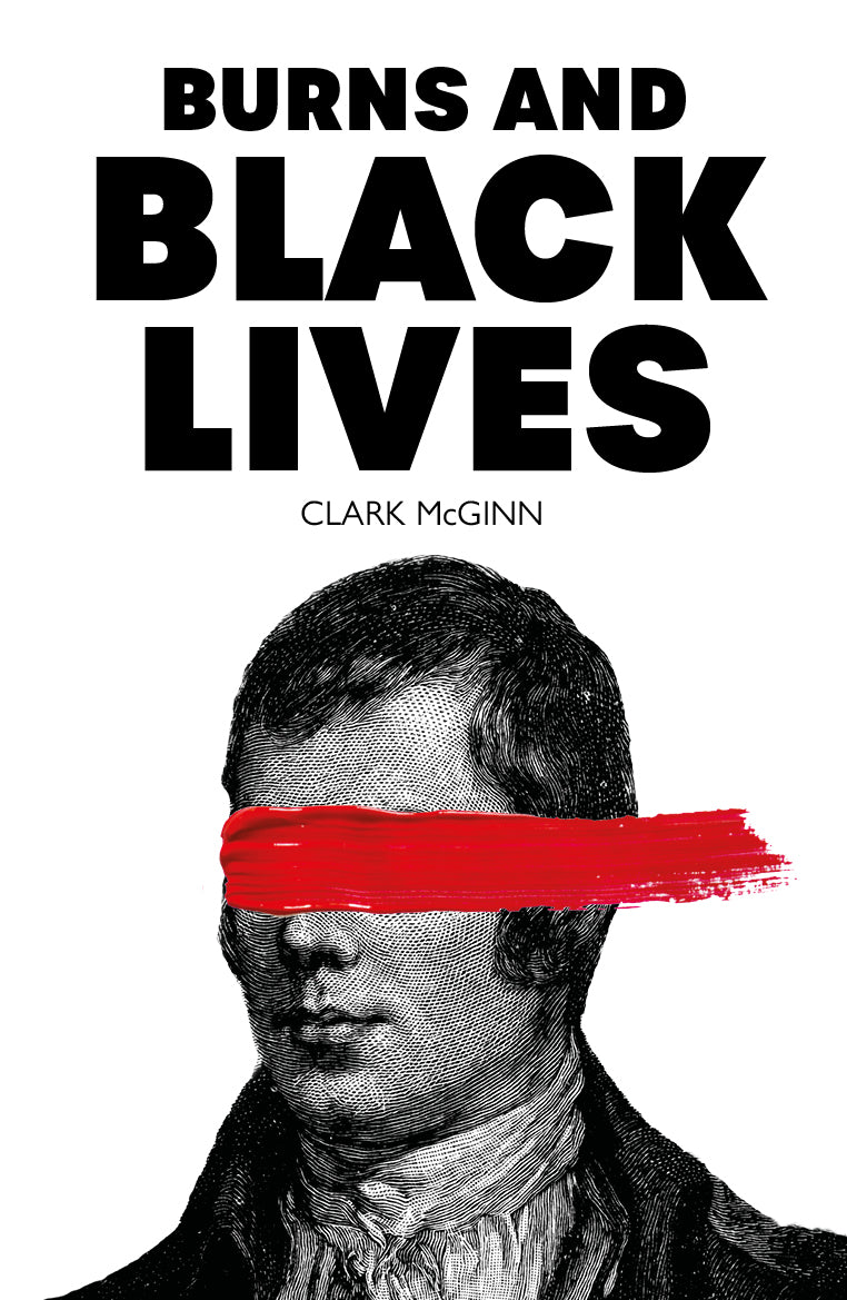 Burns and Black Lives: A Critical Examination of Scotland's Poet ...