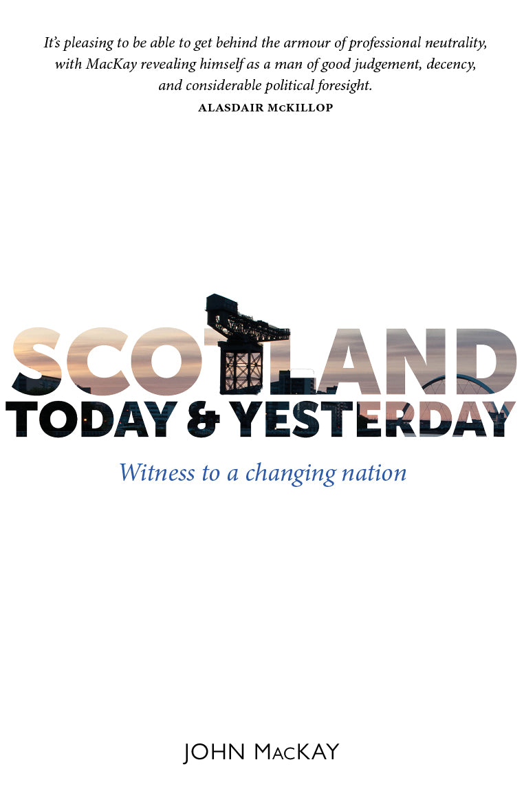 Scotland Today & Yesterday: Witnessing a Changing Nation – Luath Press
