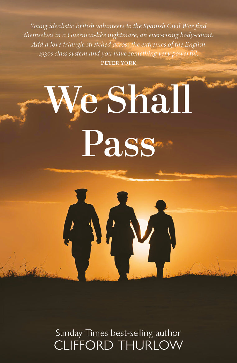 We Shall Pass by Clifford Thurlow | Spanish Civil War Novel – Luath Press