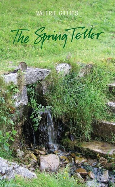 The Spring Teller: Poems and Stories of Scotland’s Natural Springs ...