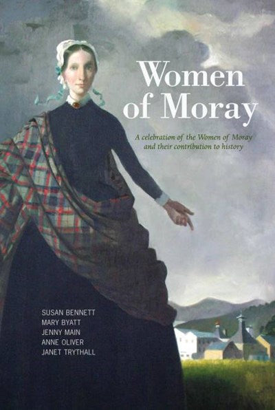 Women of Moray | Scottish Women’s History | Moray Book Award Finalist ...