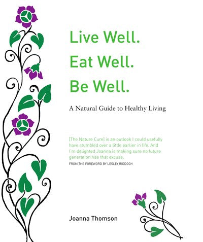 Live Well. Eat Well. Be Well.: Natural Health & Disease Prevention ...