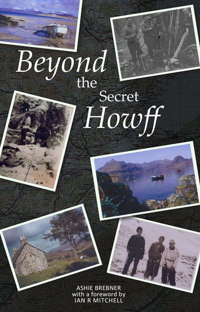 Beyond the Secret Howff: Highland Adventures and Safaris – Luath Press